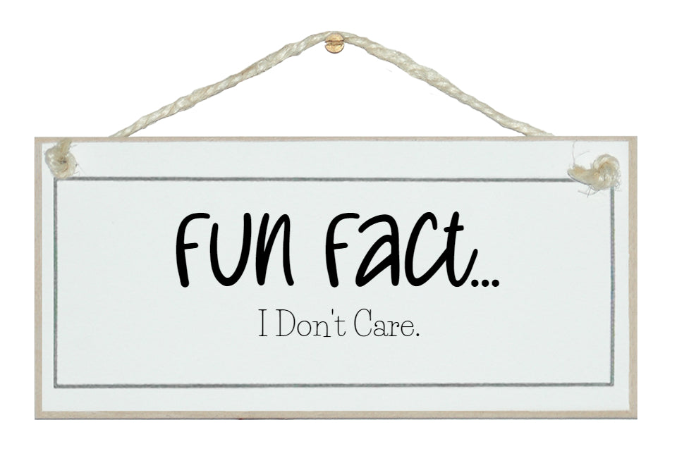 Fun fact, I don't care. sign – Crafty Clara