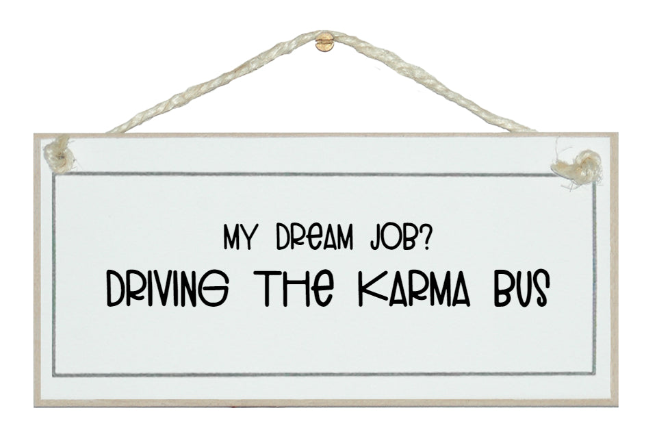 Dream job, Driving the Karma Bus. sign – Crafty Clara