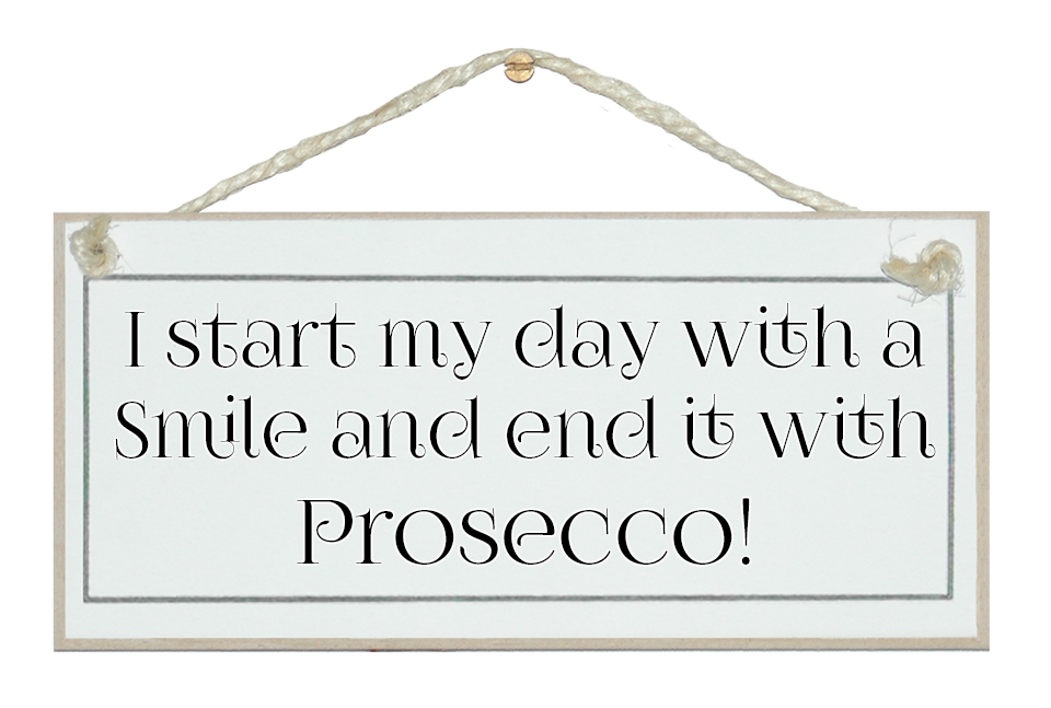 Start with a smile, end it with Prosecco sign – Crafty Clara